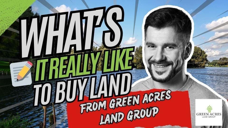 What’s It REALLY Like to Buy Land from Green Acres Land Group? | Green ...